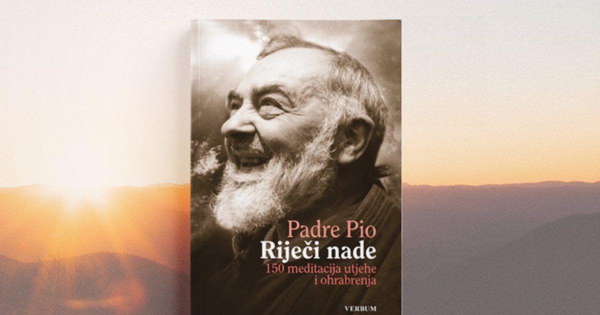 Predstavljena knjiga Padra Pija: ‘Riječi nade: 150 meditacija utjehe i ohrabrenja’ - Bitno.net